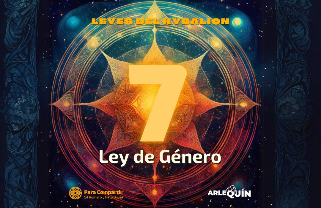 Leyes del Kybalión - Ley 7 - Ley de Género - Para Compartir
